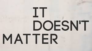 What Does It Matter? | thebardofkelvindale